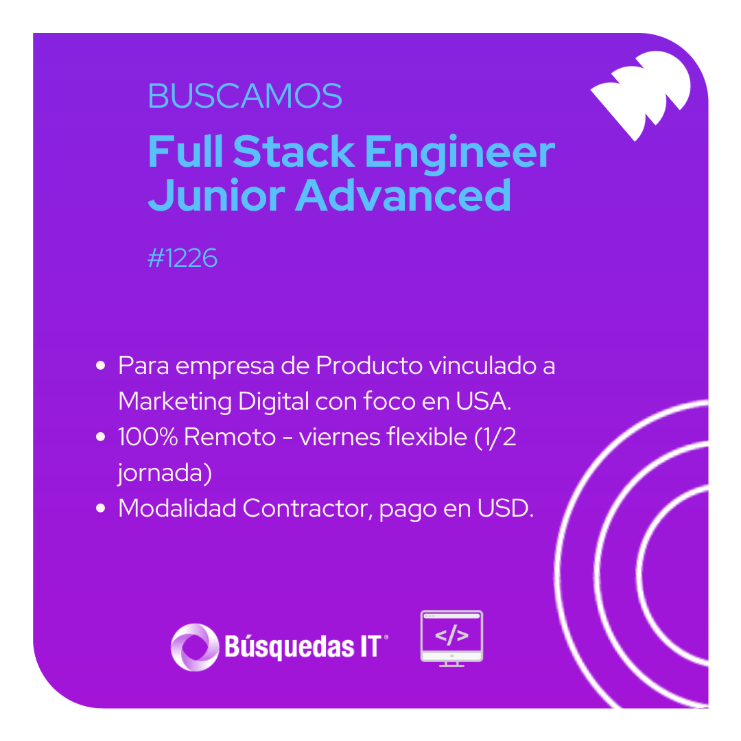 Búsquedas IT-FULL STACK ENGINEER JUNIOR ADVANCED (100% REMOTE FOR ARG-UY)