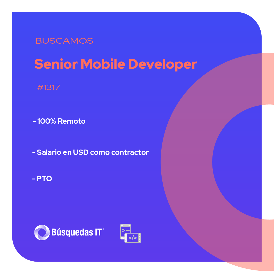 Búsquedas IT-SENIOR MOBILE DEVELOPER - 100% REMOTO