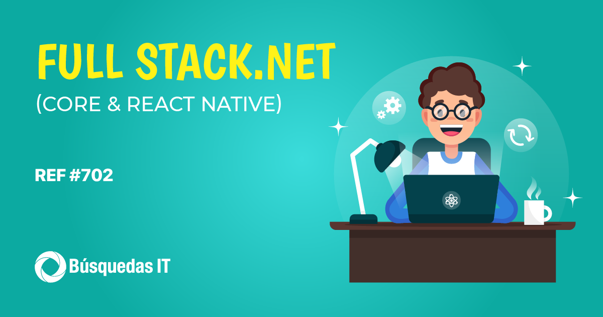 Búsquedas IT-FULL STACK .NET (Core & React Native)