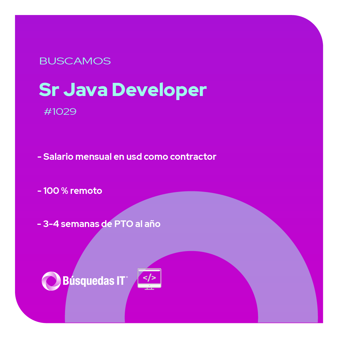 Búsquedas IT-SENIOR JAVA DEVELOPER (100% REMOTE FOR USA)